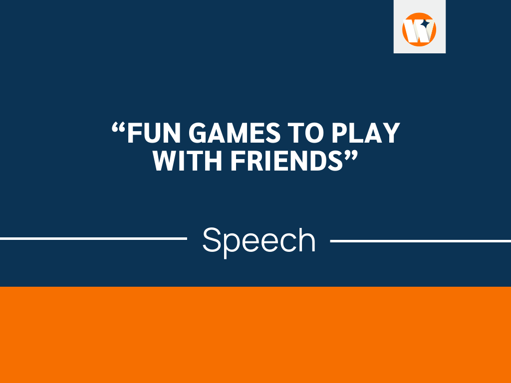 A Speech On Fun Games To Play With Friends